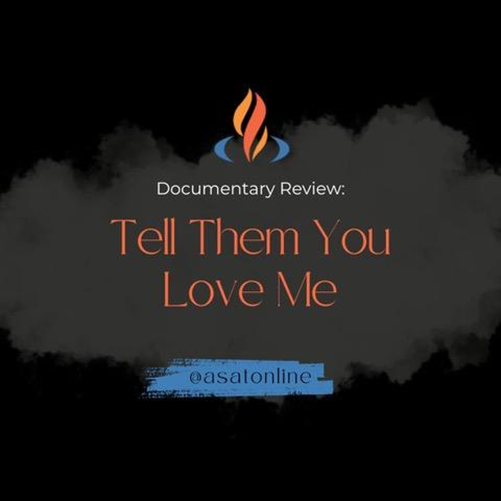 A review of the documentary Tell Them You Love Me
